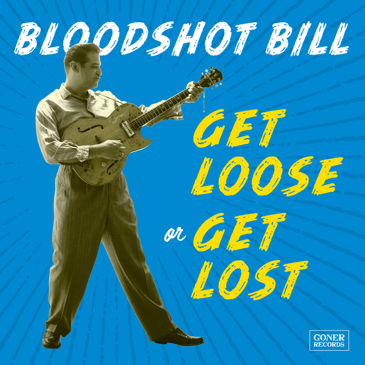 Bloodshot Bill - Get Loose Or Get Lost LP/CD Out NOW – Goner Records
