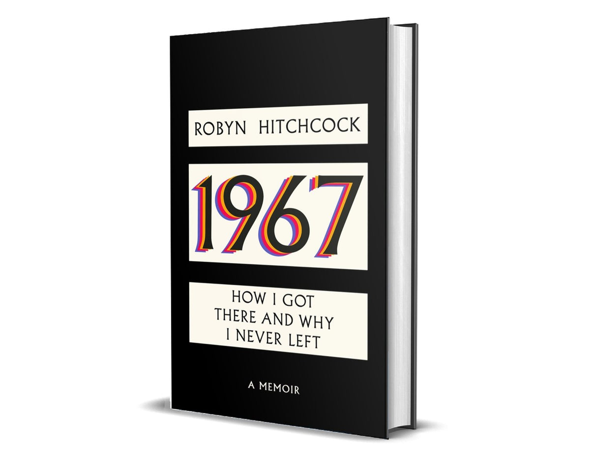 Robyn Hitchcock - 1967: How I Got There and Why I Never Left Book ...